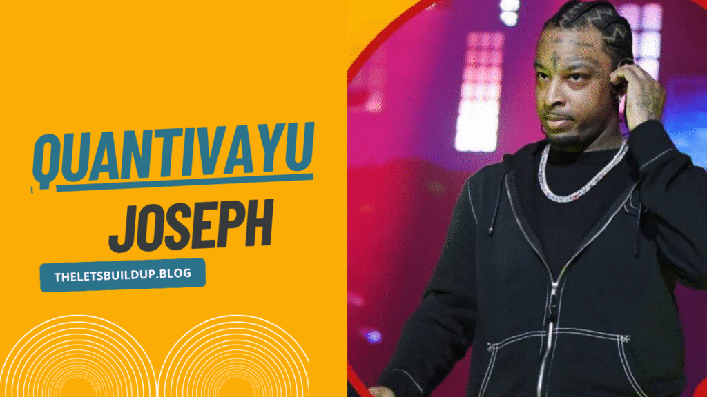 Quantivayus Joseph: Biography, Life, Family, and Legacy - Letsbuildup org